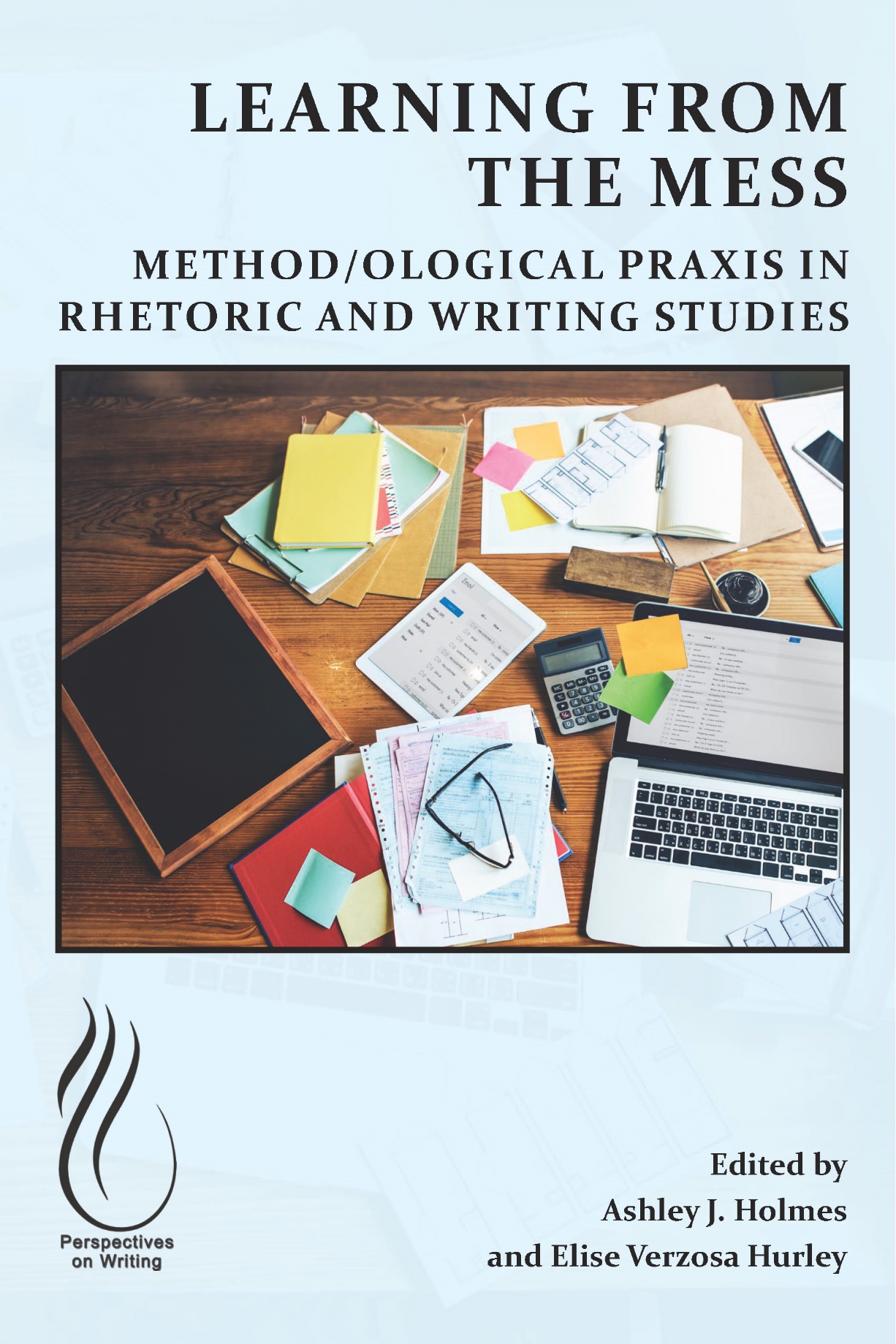 New: Learning from the Mess: Method/ological Praxis in Rhetoric and ...